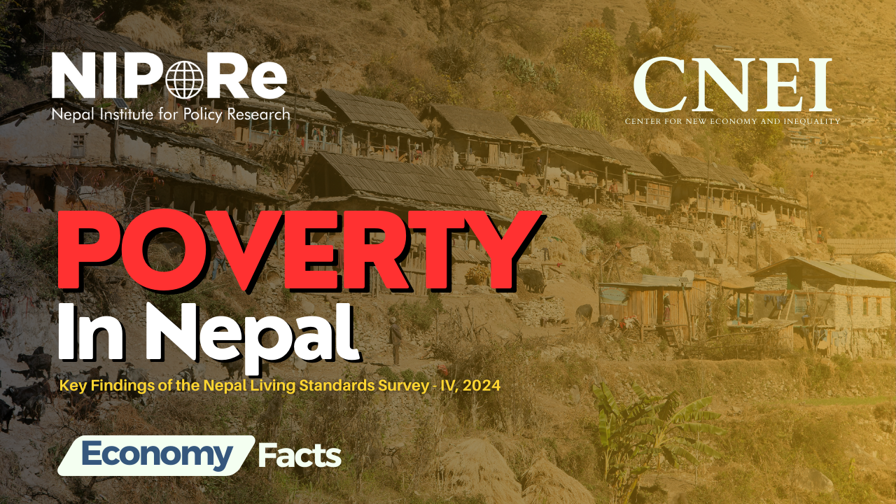 Economy Fact 4 – Fourth Nepal Living Standards Survey and Poverty in Nepal | NIPoRe